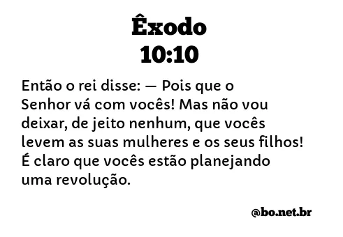Êxodo 10:10 NTLH Nova Tradução na Linguagem de Hoje - Bíblia Online