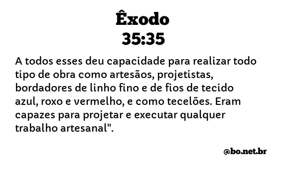 Êxodo 35:35 NVI Nova Versão Internacional - Bíblia Online