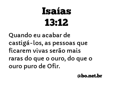 Isaías 13:12 NTLH Nova Tradução na Linguagem de Hoje - Bíblia Online