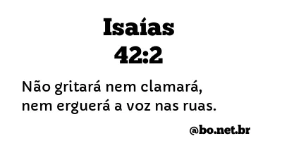 Isaías 42:2 NVI Nova Versão Internacional - Bíblia Online