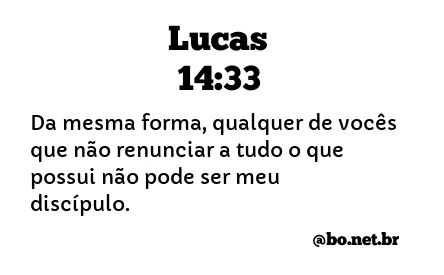 Lucas 14:33 NVI Nova Versão Internacional - Bíblia Online