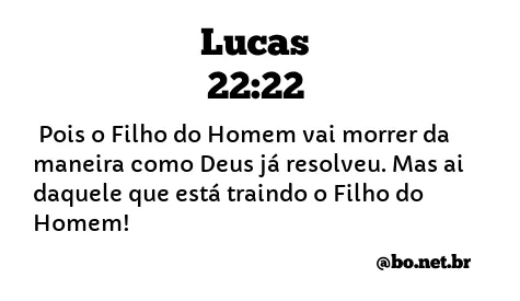 Lucas 22:22 NTLH Nova Tradução na Linguagem de Hoje - Bíblia Online