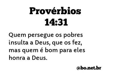 Provérbios 14:31 NTLH Nova Tradução na Linguagem de Hoje - Bíblia Online