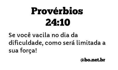 Provérbios 24:10 NVI Nova Versão Internacional - Bíblia Online