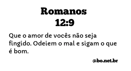 Romanos 12:9 NTLH Nova Tradução na Linguagem de Hoje - Bíblia Online