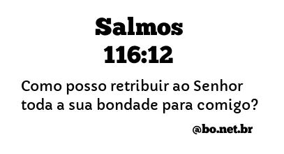 Salmos 116:12 NVI Nova Versão Internacional - Bíblia Online